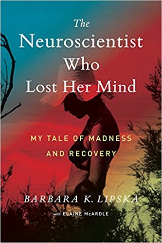 Barbara Lipska, THE NEUROSCIENTIST WHO LOST HER MIND, Audrea Lim on ...