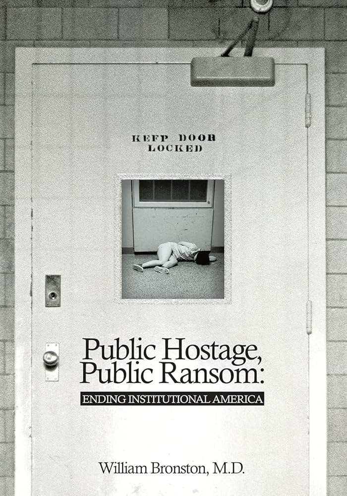 Ending Institutional America: William Bronston, PUBLIC HOSTAGE, PUBLIC ...